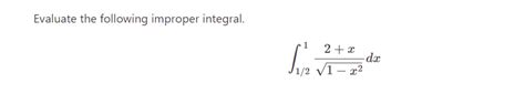 Solved Evaluate The Following Improper Integral Chegg Com