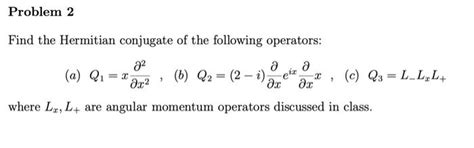 Solved Find The Hermitian Conjugate Of The Following