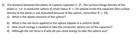 Solved The Distance Between The Plates Of A Planar Capacitor
