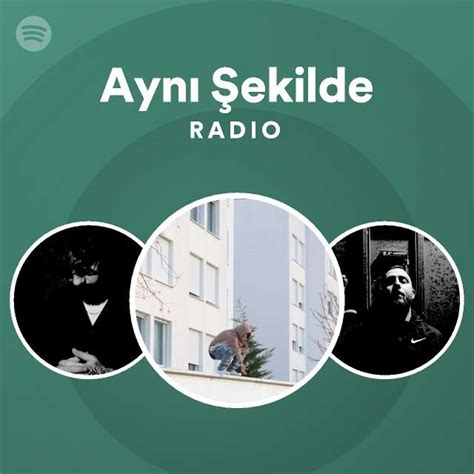 Aynı Şekilde Radio Spotify Playlist Aynı Şekilde Radio Spotify Playlist