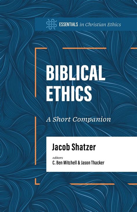 Biblical Ethics A Short Companion Essentials In Christian Ethics Logos Bible Software