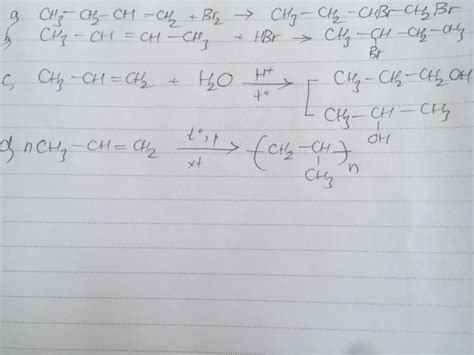 Giúp mình với ạ a, CH3-CH2-CH=CH2+Br2 -> ? b, CH3-CH=CH-CH3+HBr -> ? c, CH3-CH=CH2+H2O -> ? d ...