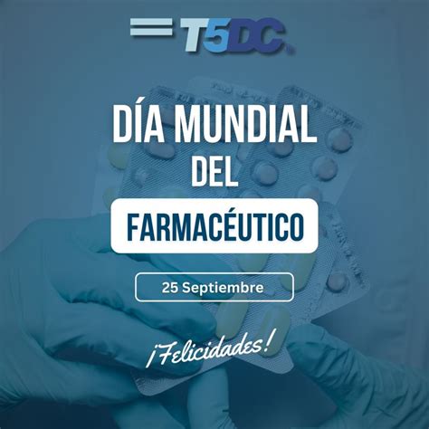 Cada 25 De Septiembre Se Celebra El Día Mundial Del Farmacéutico En T5dc Felicitamos A