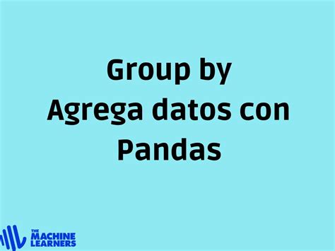 Cómo Agregar Datos En Pandas Con La Función Group By