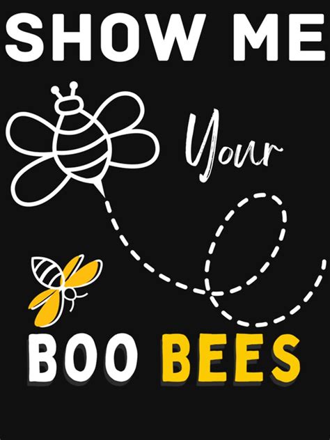 Show Me Your Boo Bees T Shirt Sold By Zuza Miśko Sku 4420533