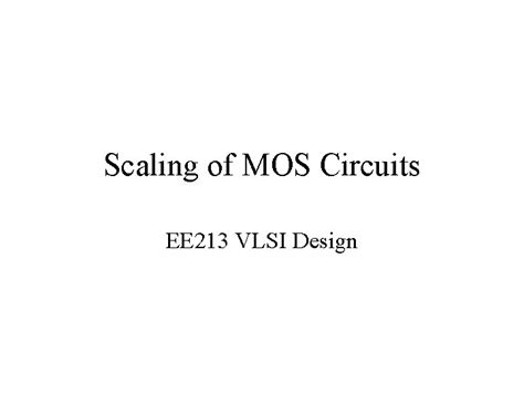 Scaling Of Mos Circuits Ee 213 Vlsi Design