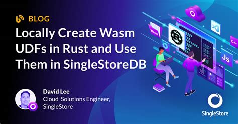 Alexander Downham On Linkedin Locally Create Wasm Udfs In Rust And Use Them In Singlestoredb