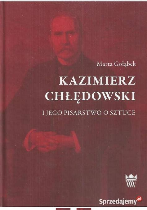 Kazimierz Chłędowski I Jego Pisarstwo O Sztuce Łódź Sprzedajemy Pl