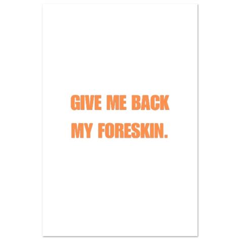 Give Me Back My Foreskin Premium Poster Funny Gag T Prank Men Etsy