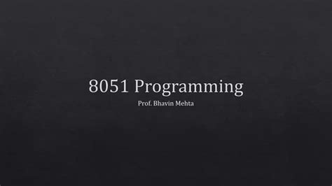 8051 Programming 1 Pptx Operating Systems Computer Software And