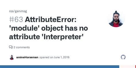 Attributeerror Module Object Has No Attribute Interpreter · Issue 63 · Rosgenmsg · Github