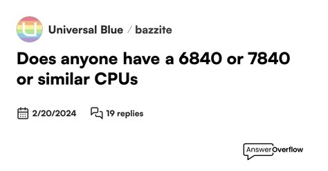 Does Anyone Have A 6840 Or 7840 Or Similar Cpus Universal Blue
