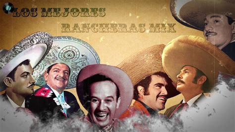50 Rancheras Inolvidables Las Mejores Rancheras De Todos Los Tiempos