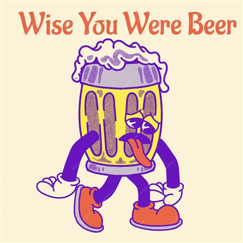 Premium Vector Wise You Were Beer With Beer Groovy Character Design