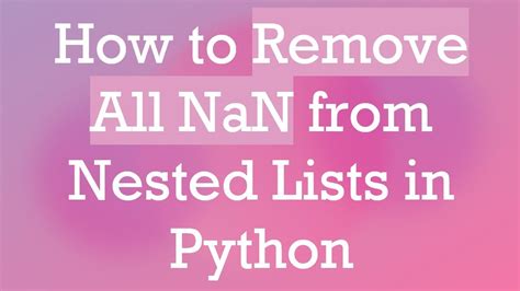 How To Remove All Nan From Nested Lists In Python Youtube