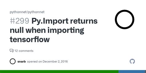 Pyimport Returns Null When Importing Tensorflow · Issue 299 · Pythonnetpythonnet · Github