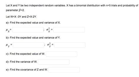 Solved Let X And Y Be Two Independent Random Variables X