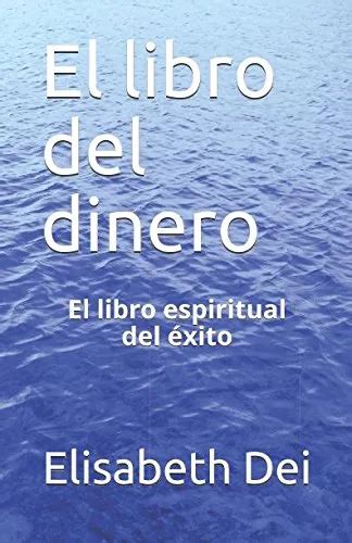El Libro Del Dinero El Libro Espiritual Del Exito Meses Sin Interés