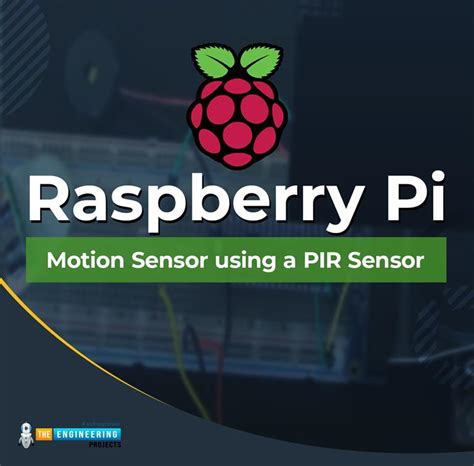Motion Detection With PIR Sensor Raspberry Pi The Engineering Projects