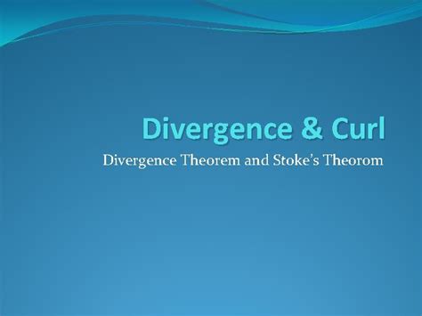 Divergence Curl Divergence Theorem And Stokes Theorom Divergence