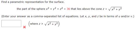 Solved Find A Parametric Representation For The Surface The Chegg