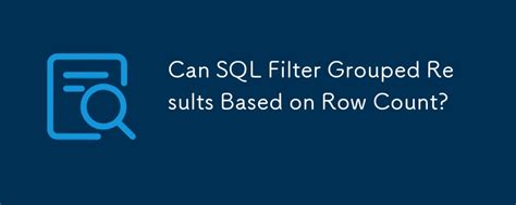 Can Sql Filter Grouped Results Based On Row Count Mysql Tutorial Phpcn