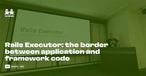 Rails Executor The Border Between Application And Framework Code By Evil Evil Martians
