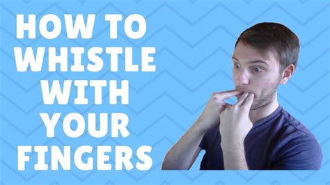 How To Whistle Using Your Fingers Youtube