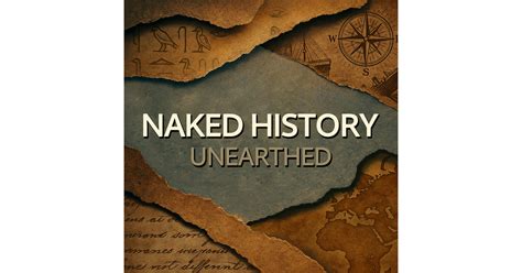 Naked History Unearthed Iheart