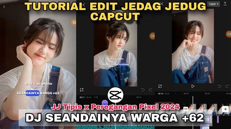 Tutorial Edit Jedag Jedug Capcut Dj Seandainya Warga 62 Jj 2024 Youtube