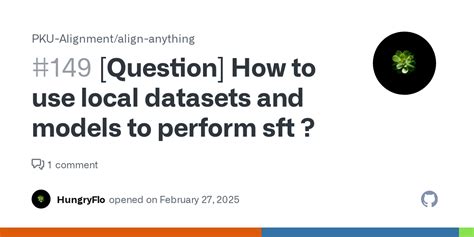 Question How To Use Local Datasets And Models To Perform Sft · Issue 149 · Pku Alignment