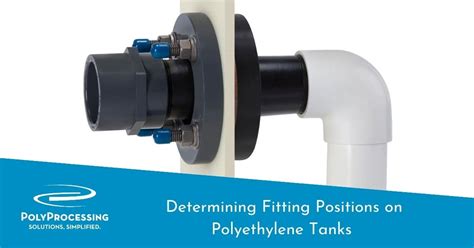 Determining Proper Fitting Positions On Polyethylene Tanks