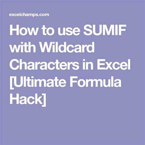 How To Use Sumif With Wildcard Characters In Excel Ultimate Formula
