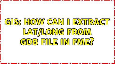 gis how can i extract lat long from gdb file in fme youtube