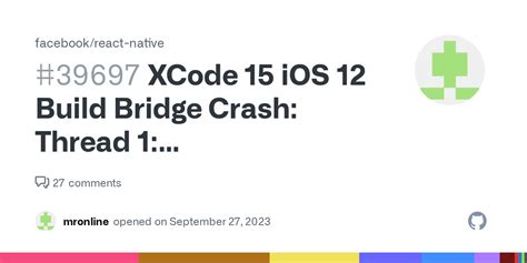 Xcode 15 Ios 12 Build Bridge Crash Thread 1 Excbadaccess · Issue