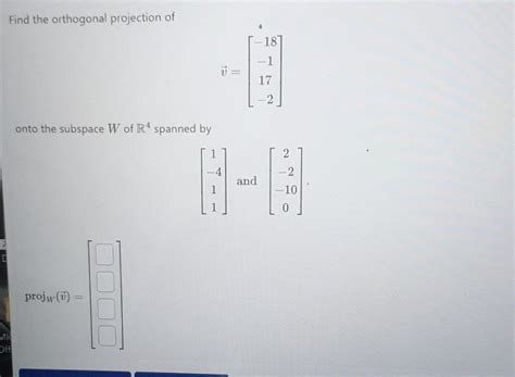 Solved Find The Orthogonal Projection Of V ⎣⎡−18−117−2⎦⎤