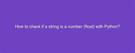 How To Check If A String Is A Number Float With Python