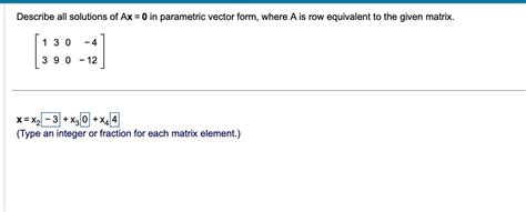 Solved Describe All Solutions Of Ax In Parametric Vector Chegg