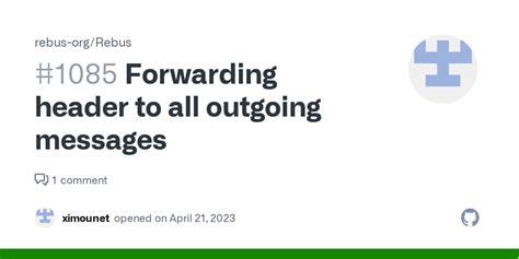 Forwarding Header To All Outgoing Messages · Issue 1085 · Rebus Org