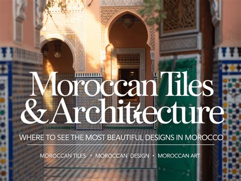 Moroccan Tiles And Architecture Best Moroccan Design And Art Guide Bmt