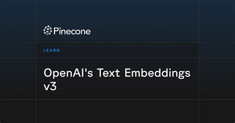 Openais Text Embeddings V3 Pinecone