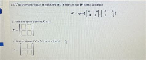 Solved Let V Be The Vector Space Of Symmetric Matrices Chegg
