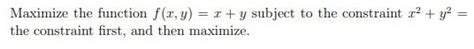 Solved Maximize The Function F X Y X Y Subject To The Chegg