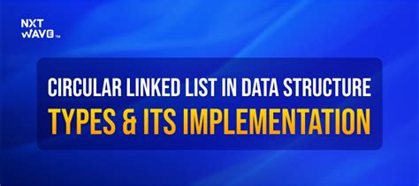 Circular Linked List In Data Structuretypes And Its Implementation