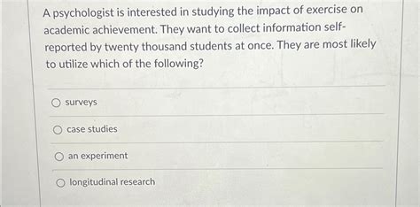 Solved A psychologist is interested in studying the impact | Chegg.com