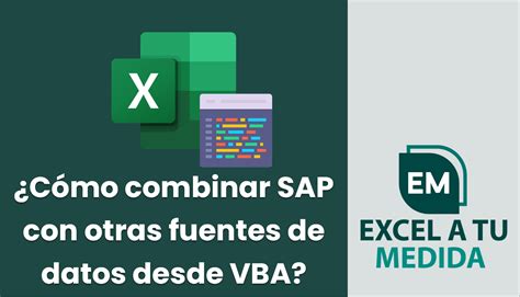 ¿cómo Combinar Sap Con Otras Fuentes De Datos Desde Vba Excel A Tu