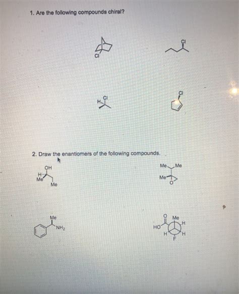 Solved 1. Are the following compounds chiral? 2. Draw the | Chegg.com