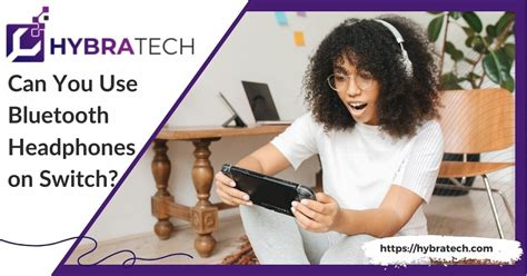 Can You Use Bluetooth Headphones On Switch A Quick Guide For Gamers
