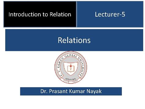 Introduction To Relation Lecturer5 Relations Dr Prasant Kumar