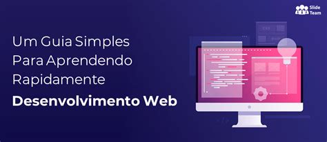 Um Guia Simples Para Aprender Rapidamente O Desenvolvimento Da Web